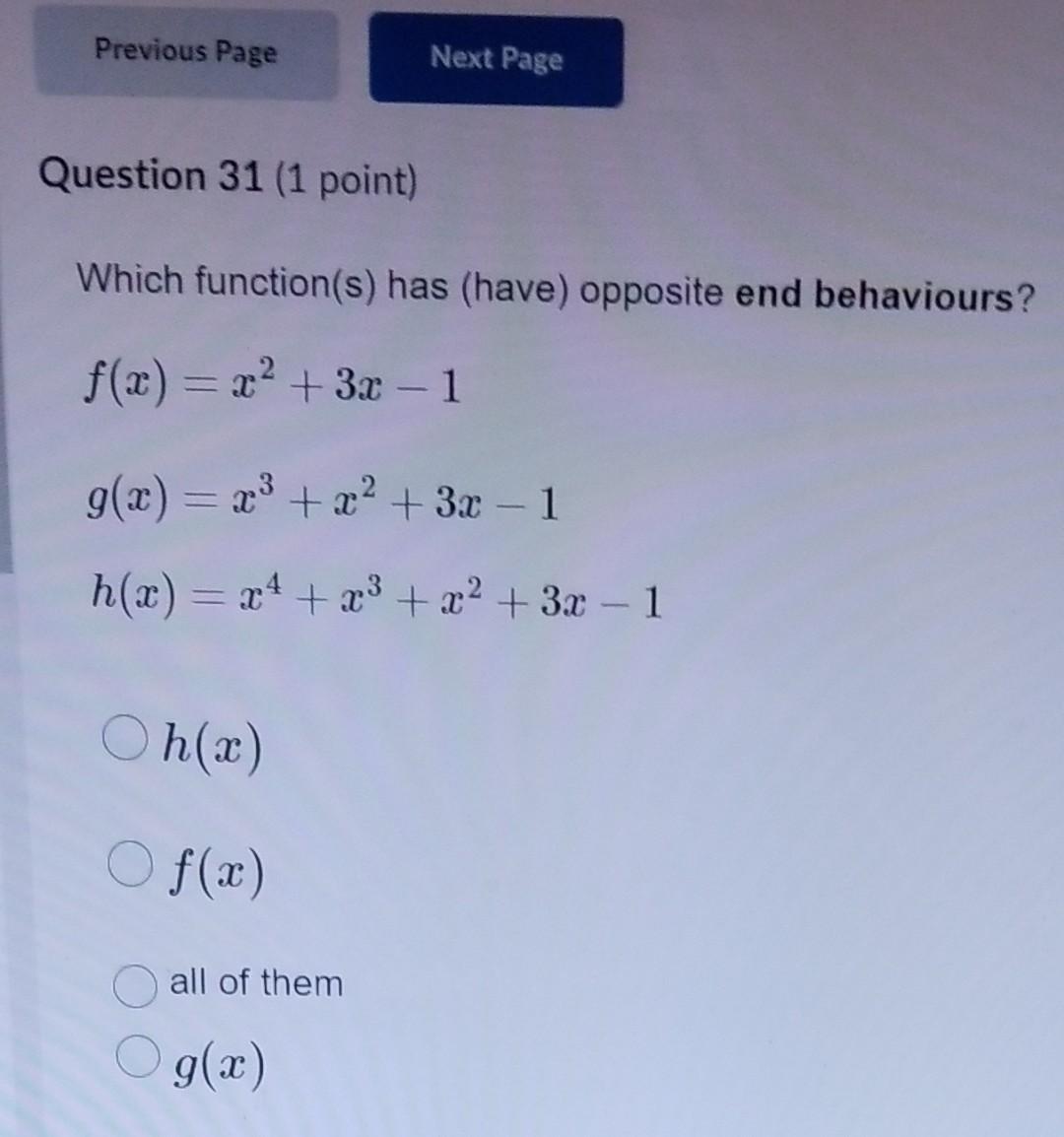 Solved Which function(s) has (have) opposite end behaviours? | Chegg.com
