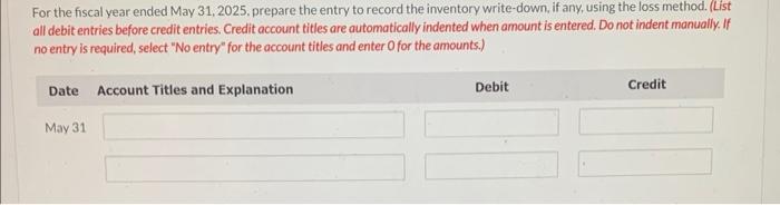 Solved For the fiscal year ended May 31, 2025, prepare the | Chegg.com