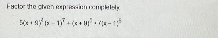 Solved Factor the given expression completely. | Chegg.com