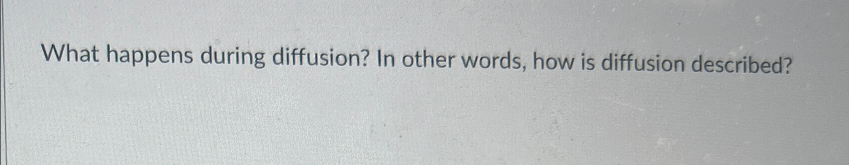 Solved What happens during diffusion? In other words, how is | Chegg.com