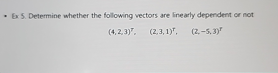Solved Ex 5. ﻿Determine whether the following vectors are | Chegg.com