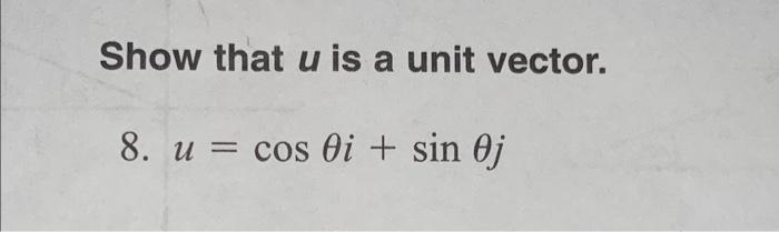 Solved Show that u is a unit vector. 8. u=cosθi+sinθj | Chegg.com