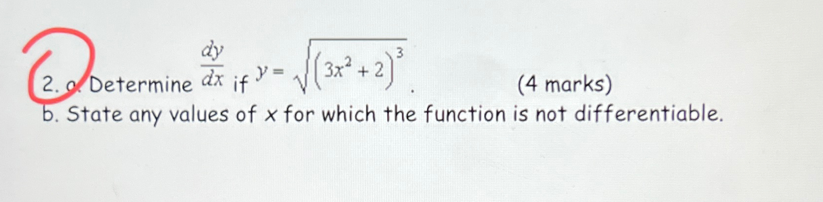 Solved Determine dydx ﻿if y=(3x2+2)32. (4 ﻿marks)b. ﻿State | Chegg.com