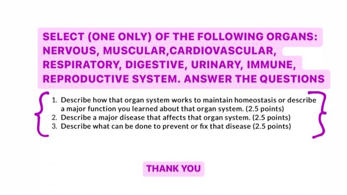 Solved SELECT (ONE ONLY) OF THE FOLLOWING ORGANS: NERVOUS, | Chegg.com