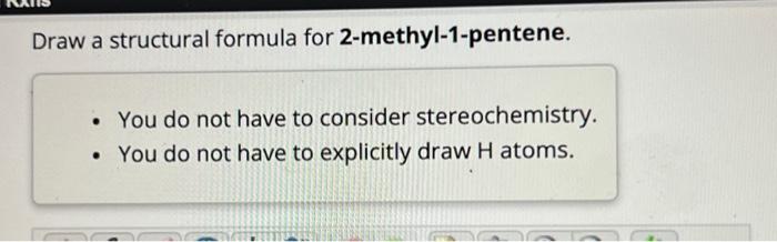 Solved Draw a structural formula for 2-methyl-1-pentene. - | Chegg.com
