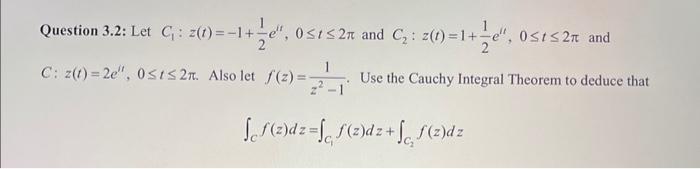 Solved Question 3.2: Let C1:z(t)=−1+21eit,0≤t≤2π and | Chegg.com