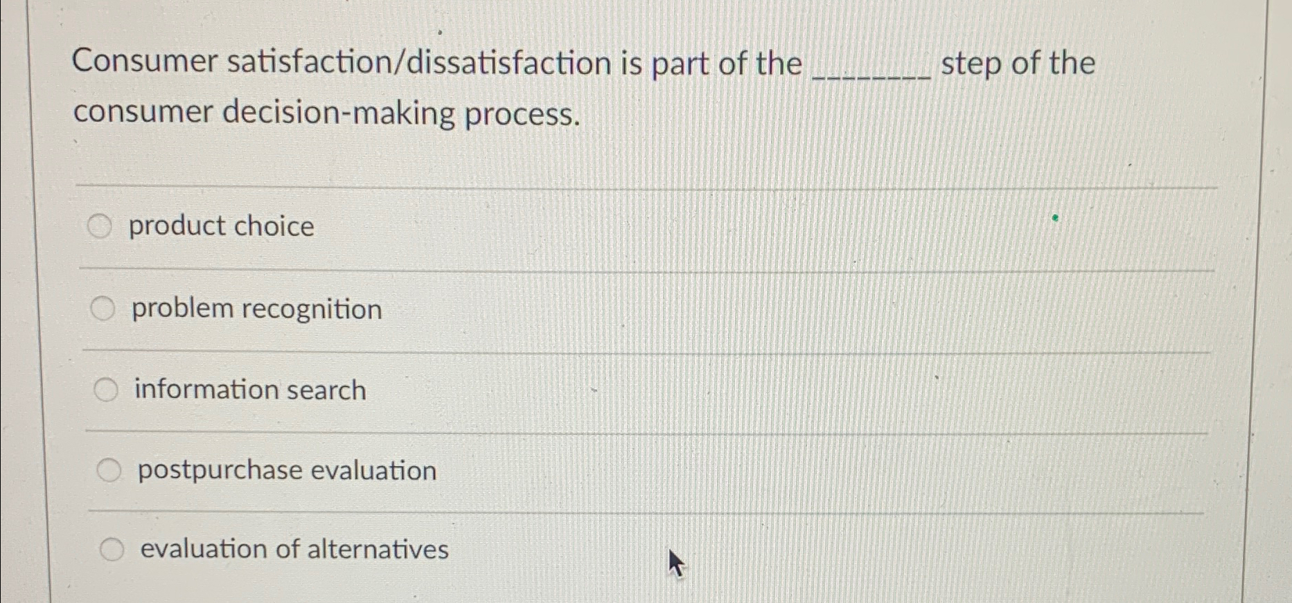 Solved Consumer satisfaction/dissatisfaction is part of the | Chegg.com