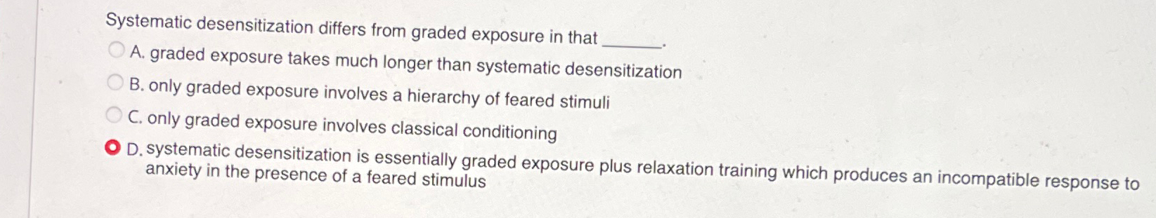 Solved Systematic desensitization differs from graded | Chegg.com