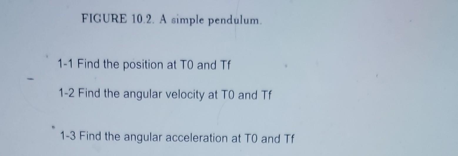 Solved 1. Velocity and Acceleration of Simple Pendulum. L=1 | Chegg.com