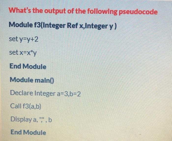 Solved What's the output of the following pseudocode Module | Chegg.com