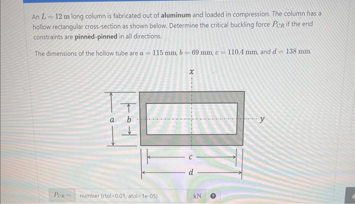 Solved An L = 12 m long column is fabricated out of aluminum | Chegg.com
