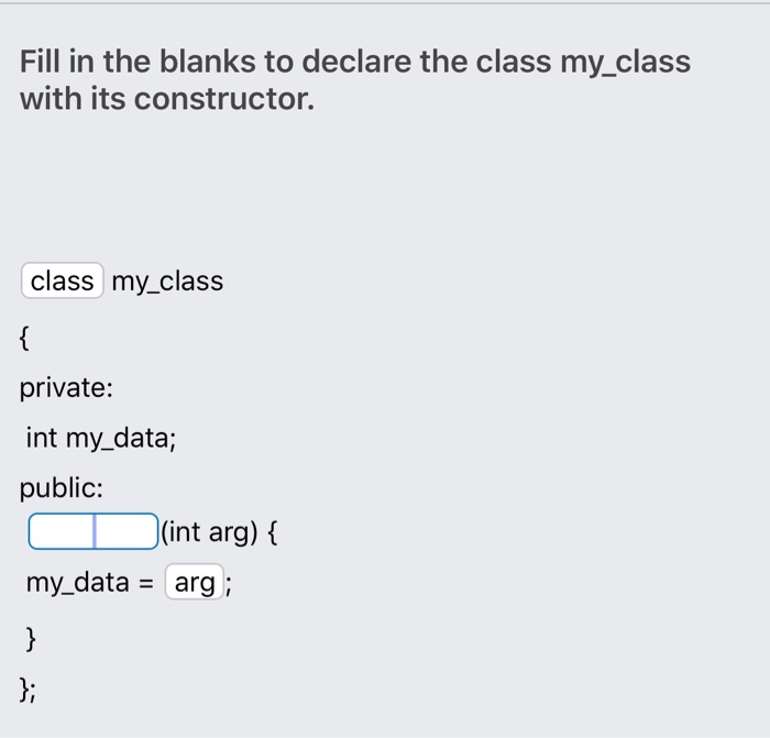 Solved Fill in the blanks to declare the class my_class with | Chegg.com