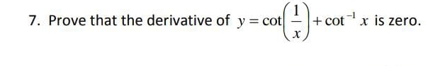 Solved Prove that the derivative of y=cot(1x)+cot-1x ﻿is | Chegg.com