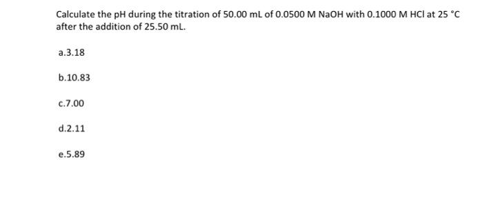 Solved Calculate the pH during the titration of 50.00 mL of | Chegg.com