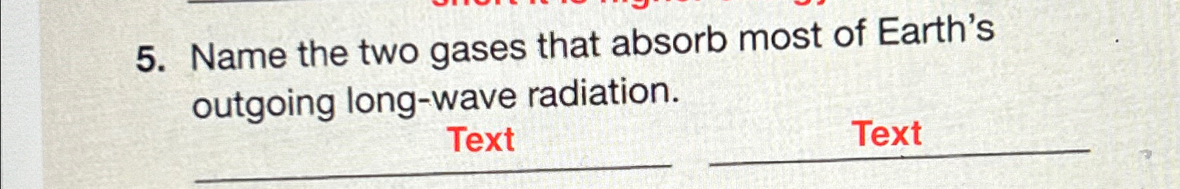 Solved Name the two gases that absorb most of Earth's | Chegg.com