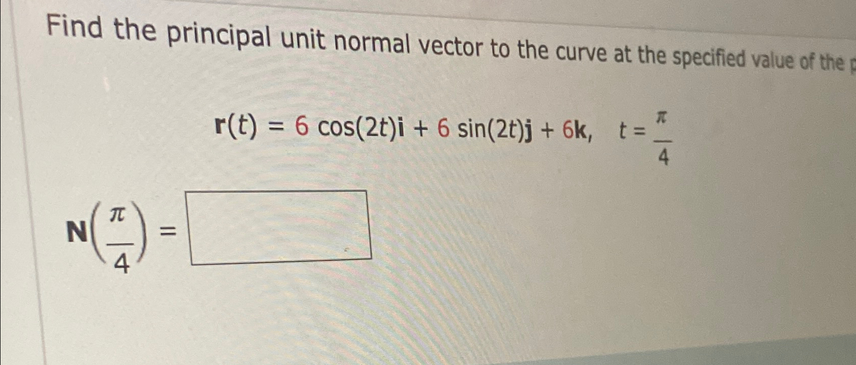 Solved Find the principal unit normal vector to the curve at | Chegg.com