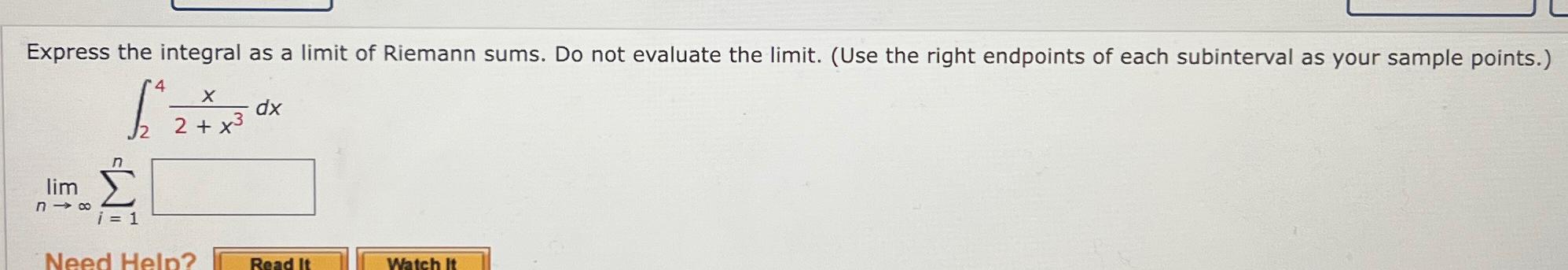 Solved Express the integral as a limit of Riemann sums. Do | Chegg.com