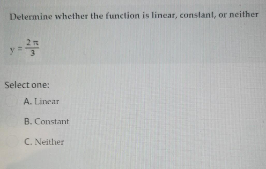 Solved Determine whether the function is linear, constant, | Chegg.com