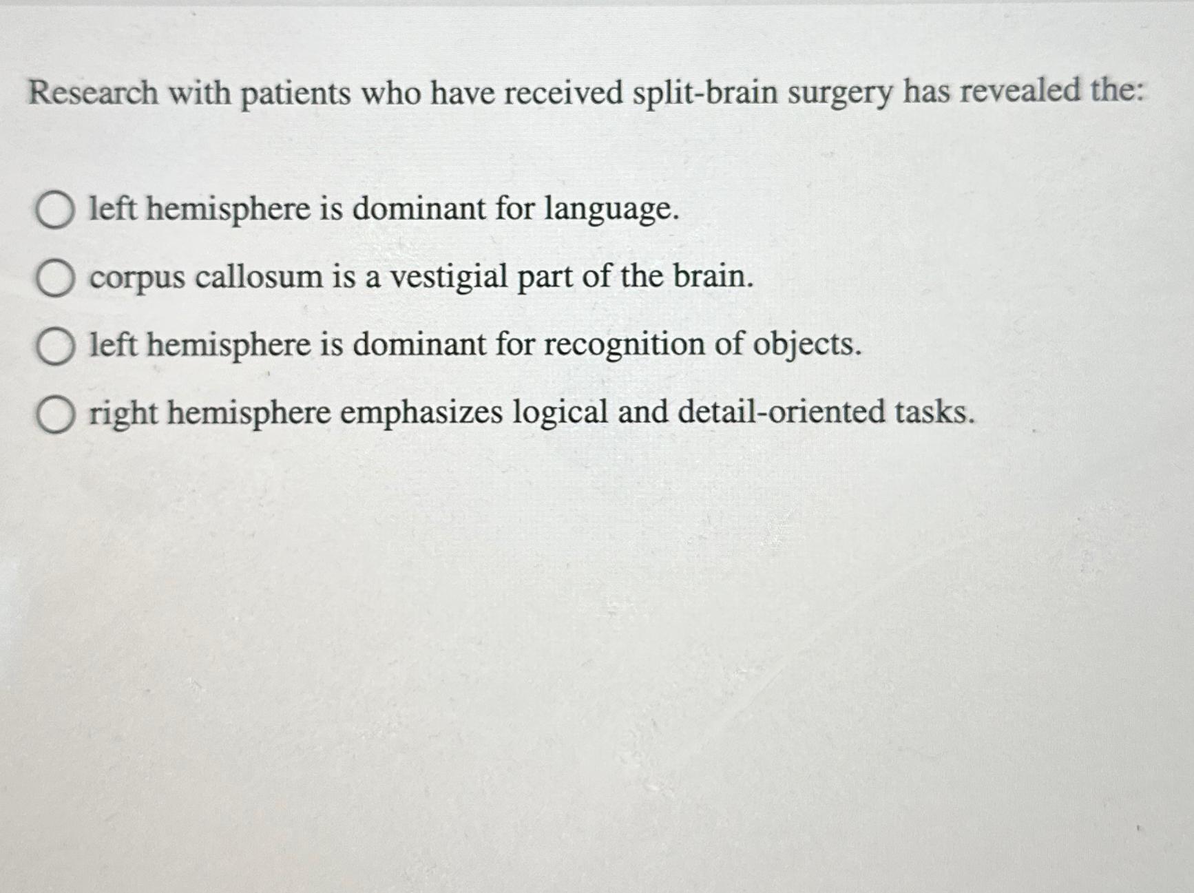 Solved Research with patients who have received split-brain | Chegg.com