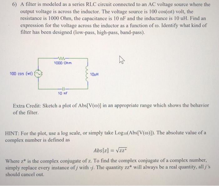 Solved 6) A filter is modeled as a series RLC circuit | Chegg.com