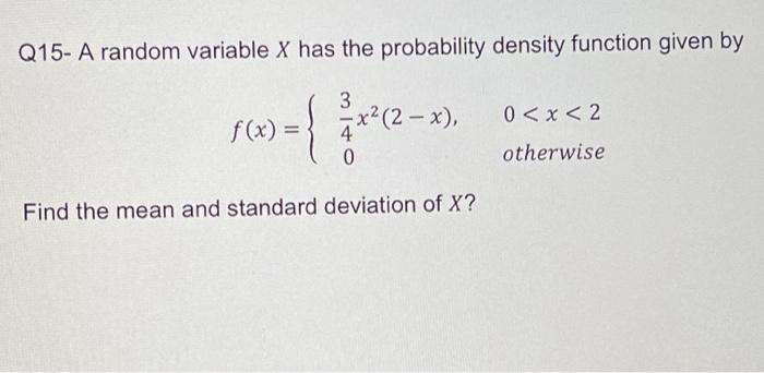 Solved Q15- A random variable X has the probability density | Chegg.com