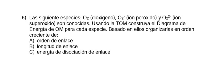 Solved The following species: O2 (dioxygen), O2- (peroxide | Chegg.com