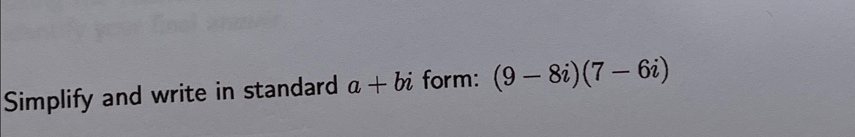 Solved Simplify and write in standard a+bi ﻿form: | Chegg.com