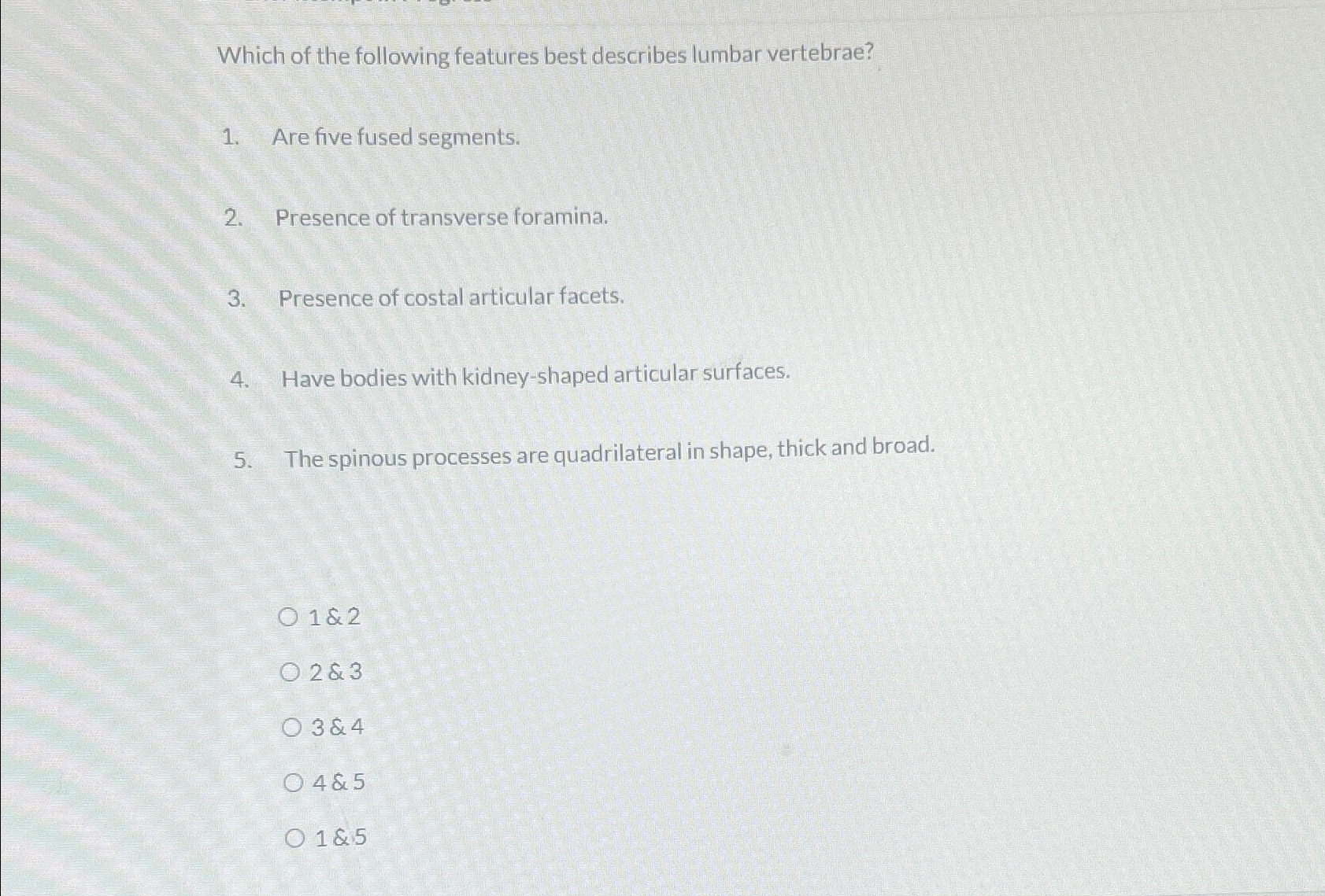 Solved Which of the following features best describes lumbar | Chegg.com