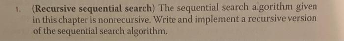 Solved 1. (Recursive sequential search) The sequential | Chegg.com