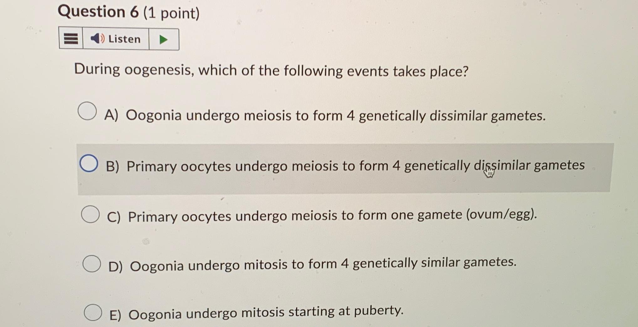 Solved Question 6 (1 ﻿point)ListenDuring oogenesis, which of | Chegg.com
