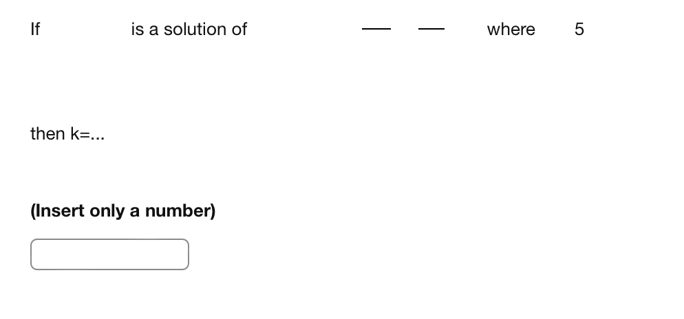 If is a solution ofwhere 5then k=dots(Insert only a | Chegg.com