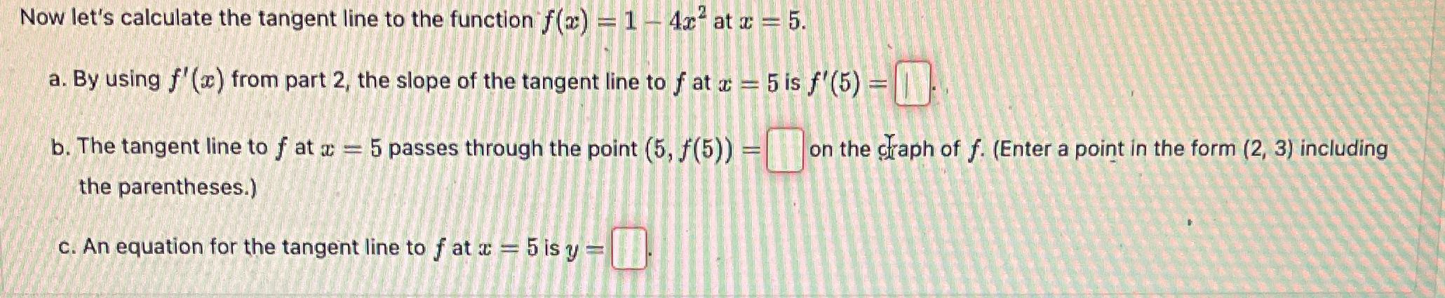 Solved Now let's calculate the tangent line to the function | Chegg.com