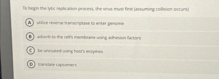 Solved To begin the lytic replication process, the virus | Chegg.com