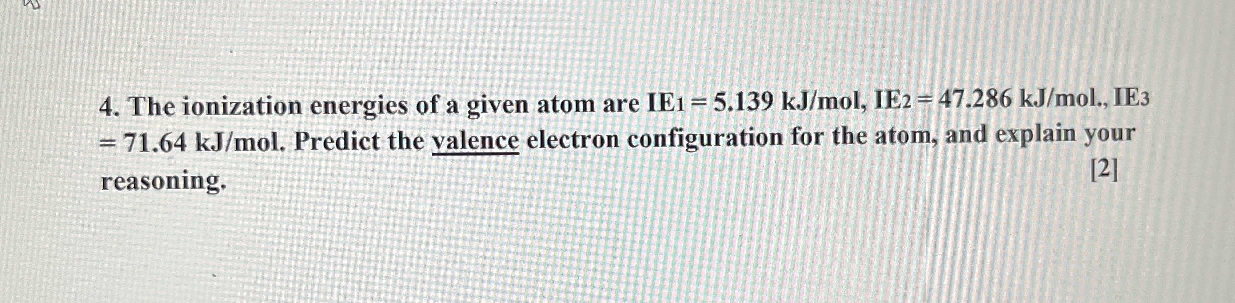 Solved The ionization energies of a given atom are | Chegg.com