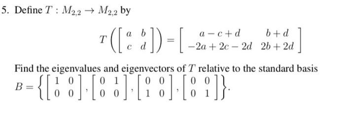 Solved 5. Define T:M2,2→M2,2 by | Chegg.com