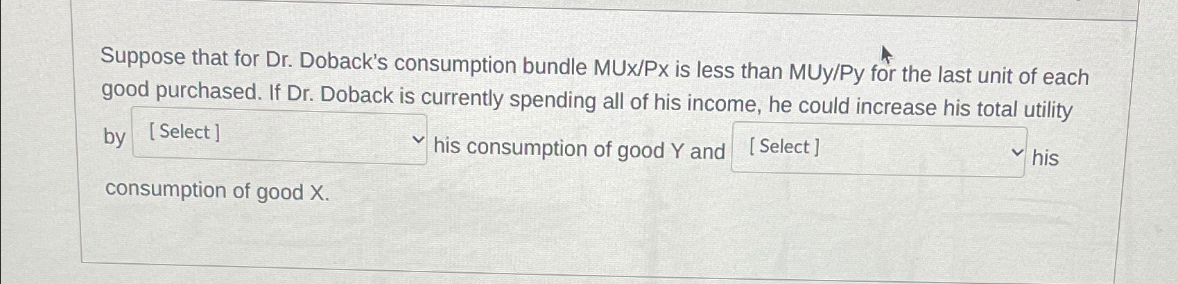 Solved Suppose that for Dr. ﻿Doback's consumption bundle | Chegg.com