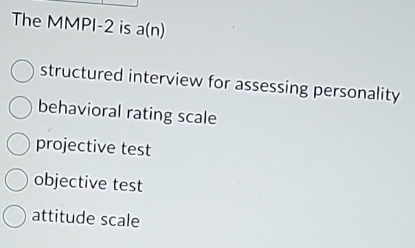Solved The MMPI- 2 ﻿is a(n)structured interview for | Chegg.com