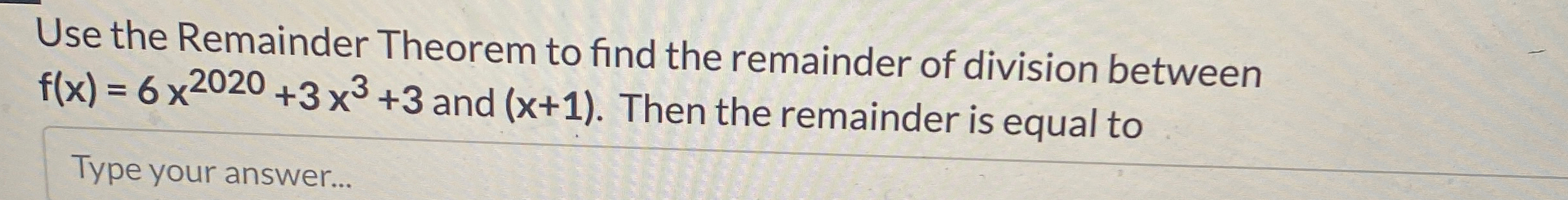 Solved Use the Remainder Theorem to find the remainder of | Chegg.com