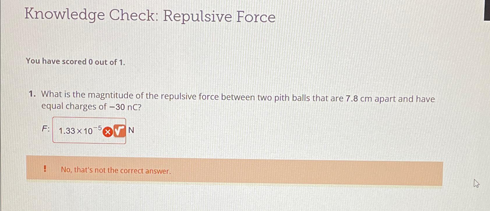 Solved Knowledge Check: Repulsive ForceYou have scored 0 | Chegg.com