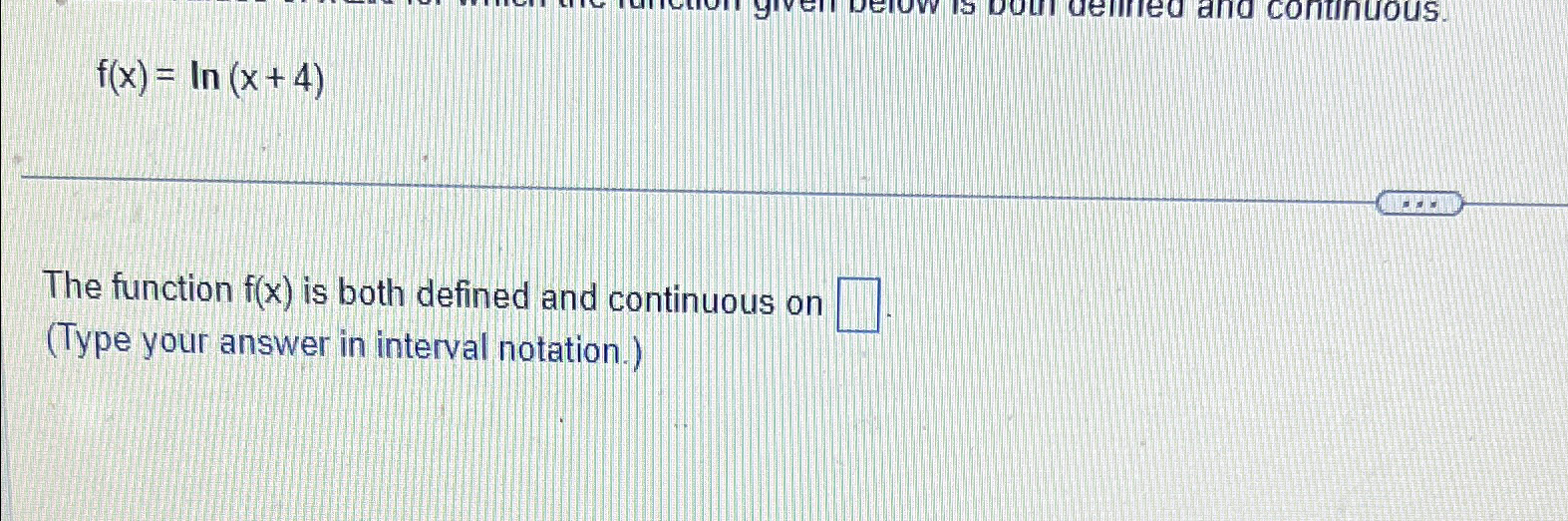 Solved f(x)=ln(x+4)The function f(x) ﻿is both defined and | Chegg.com