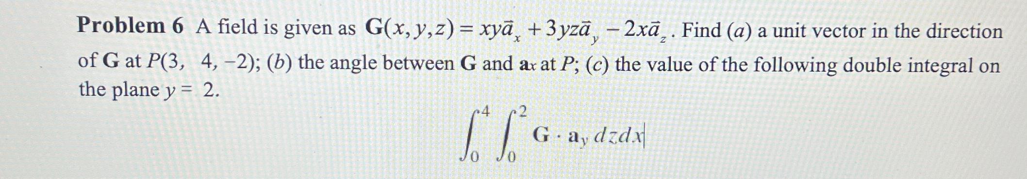 Solved Problem 6 A field is given as | Chegg.com