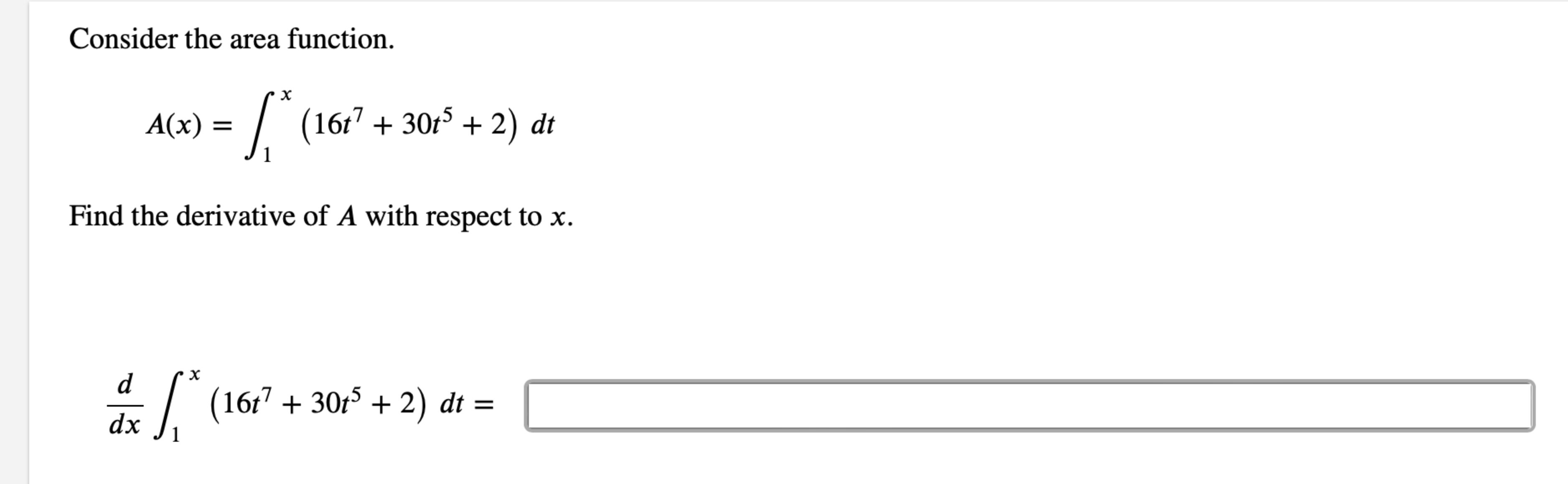 Solved Consider the area function. A(x)=∫1x(16t7+30t5+2)dt | Chegg.com