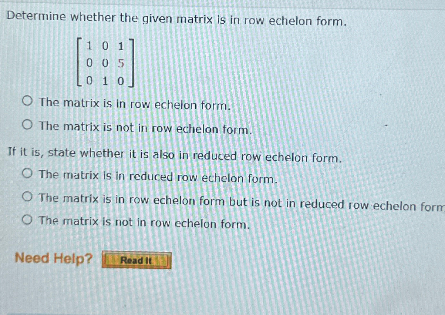 Solved Determine whether the given matrix is in row echelon | Chegg.com