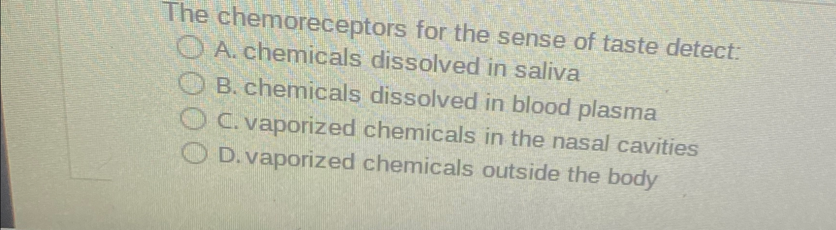 Solved The chemoreceptors for the sense of taste detect:A. | Chegg.com