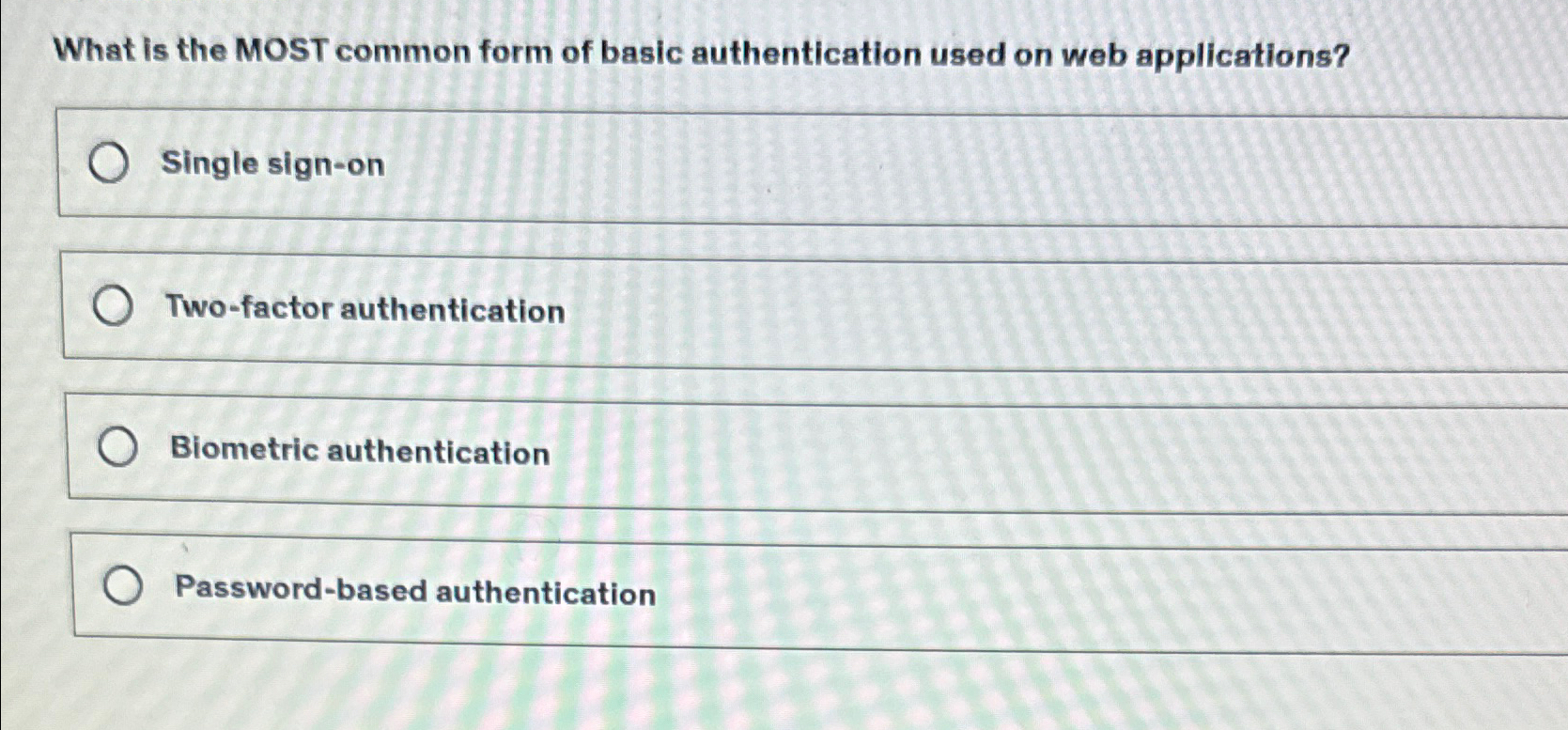 Solved What is the MOST common form of basic authentication | Chegg.com