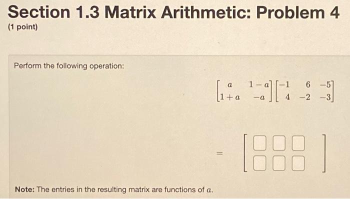 Solved Section 1.3 Matrix Arithmetic: Problem 4 (1 point) | Chegg.com