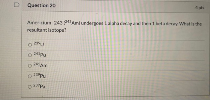 Solved Question 20 4 pts Americium-243 (243 Am) undergoes 1 | Chegg.com