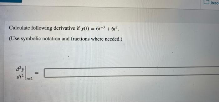 Solved Calculate following derivative if y(t) = 6t-³ + 6t². | Chegg.com
