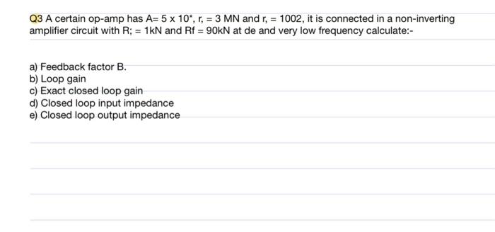 Q3 A certain op-amp has A=5×10∗,r,=3MN and r,=1002, | Chegg.com