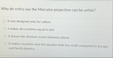 Solved Why do critics say the Mercator projection can be | Chegg.com
